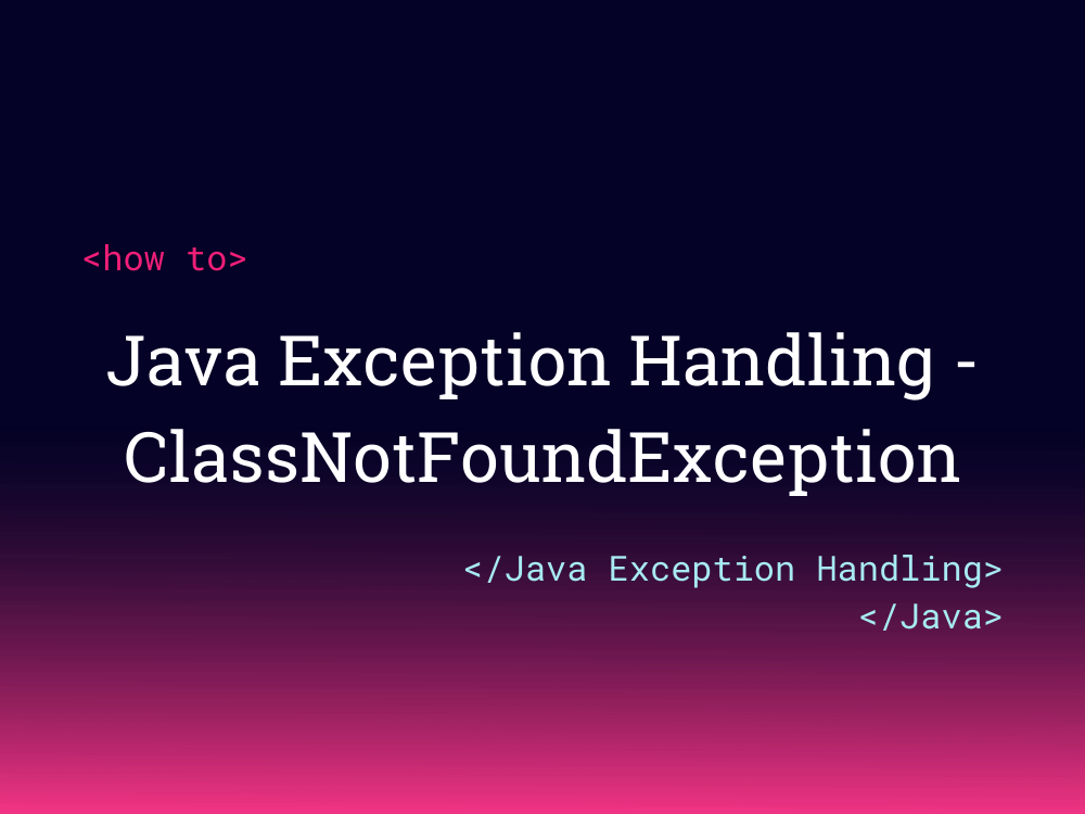Java Exception Handling Classnotfoundexception 7131