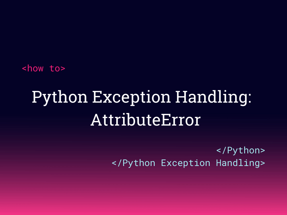 Python Exception Handling AttributeError